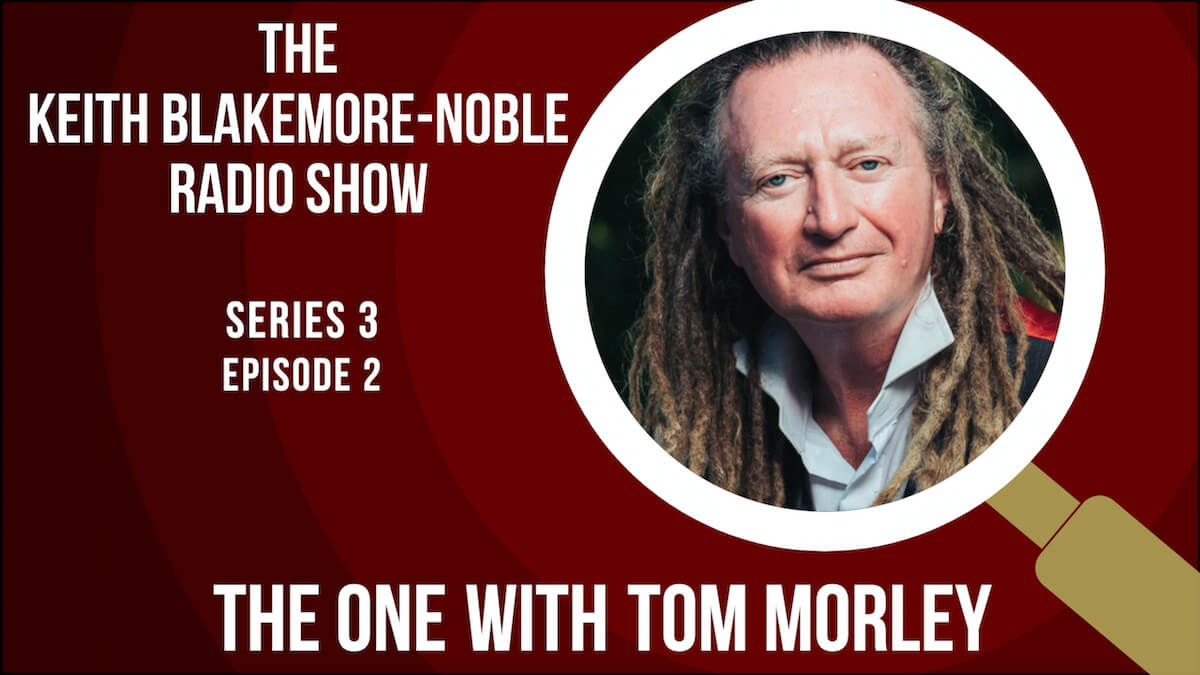 The Keith Blakemore-Noble Radio Show » The One With Tom Morley