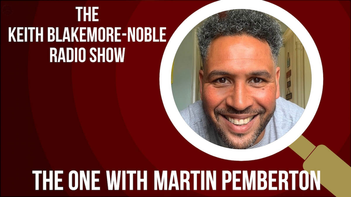 The Keith Blakemore-Noble Radio Show » The One With Martin Pemberton