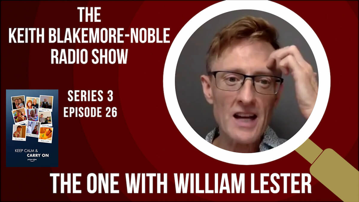 The Keith Blakemore-Noble Radio Show » The One With William Lester