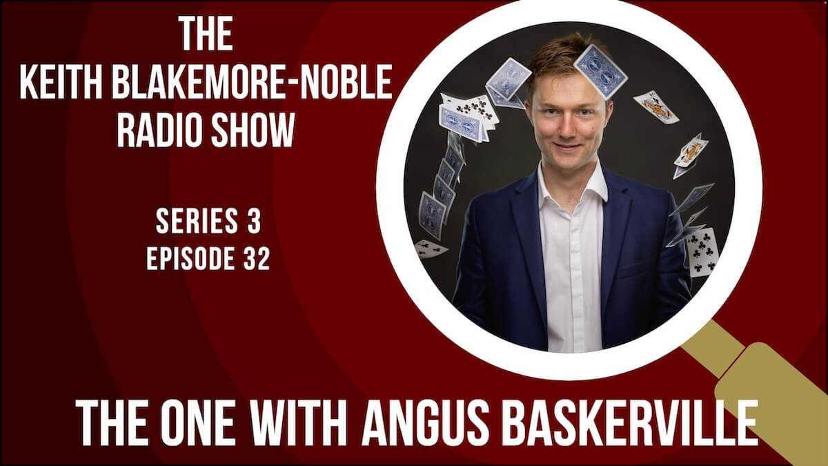 The Keith Blakemore-Noble Radio Show » The One With Angus Baskerville