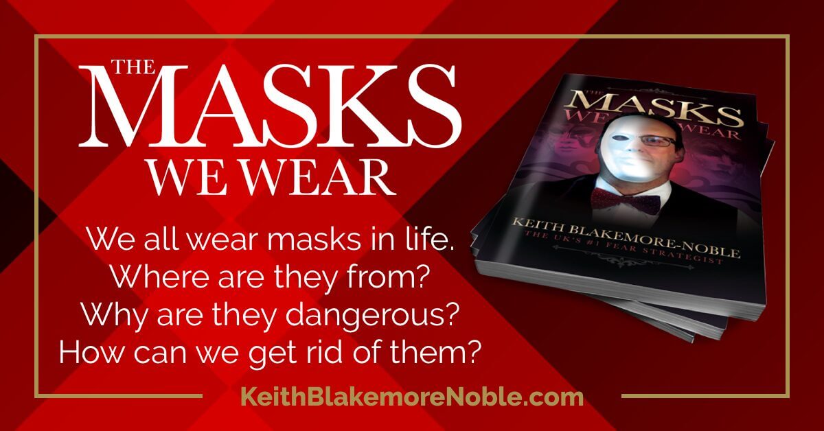 The Masks We Wear » Keith Blakemore-Noble - The Mindset Master